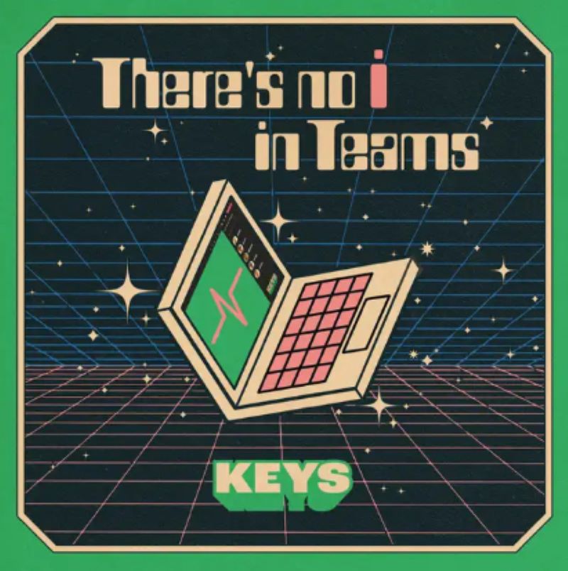 Keys Release New Single ‘There’s No I In Teams’ – Indie Revolution